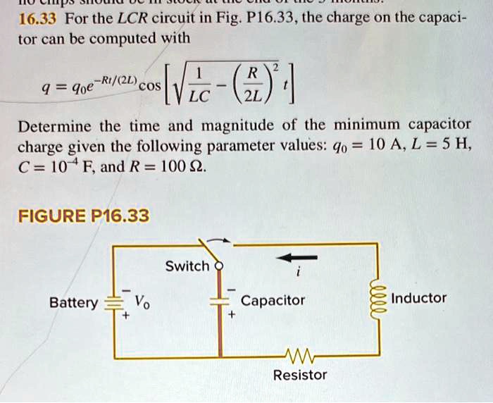 SOLVED: Solve in MATLAB, please. For the LCR circuit in Fig.P16.33, the charge on the capacitor ...