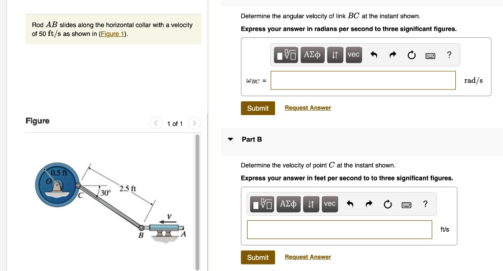 SOLVED: Determine the angular velocity of link BC at the instant shown. Rod AB slides along the ...