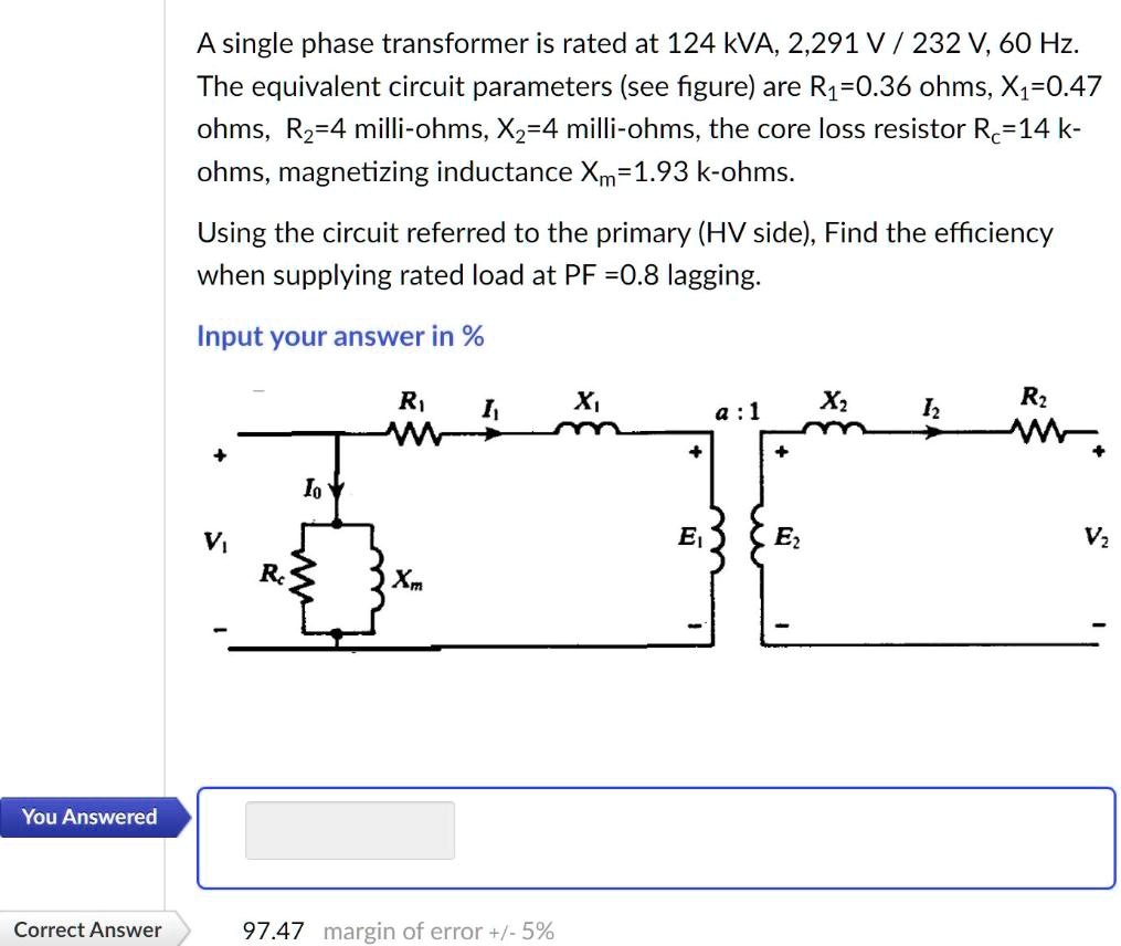 SOLVED: A single-phase transformer is rated at 124 kVA, 2,291 V / 232 V ...