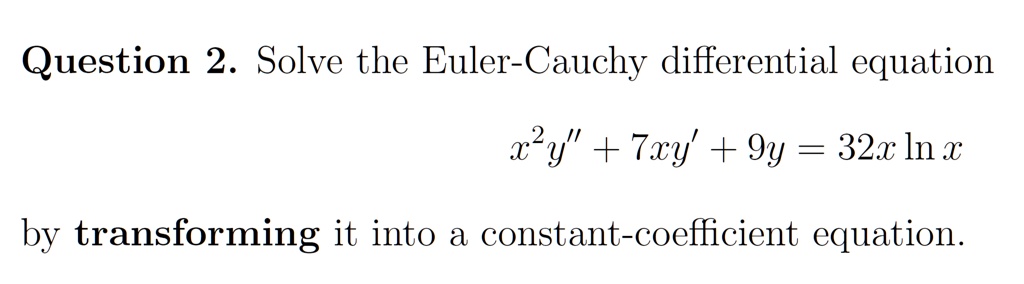 SOLVED: Question 2. Solve the Euler-Cauchy differential equation 32y ...
