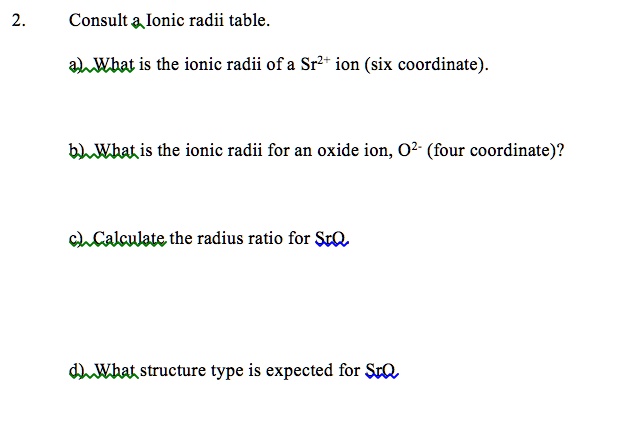 Consult A Ionic Radii Table A What Is The Ionic Radii Of A Sr Ion Six Coordinate Bwhat Is The