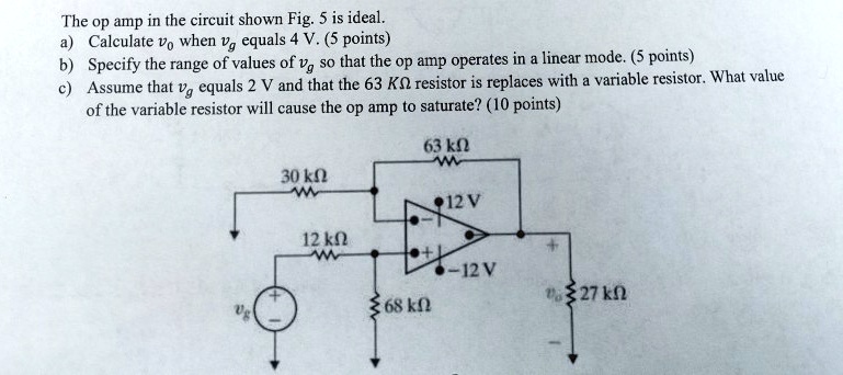 SOLVED: The op amp in the circuit shown Fig.5 is ideal. aCalculate Vo when vg equals 4 V.5 ...