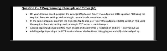 Solved Question 2 C Programming Interrupts And Timer 40 On Your Arduino Board Program The