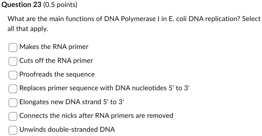 SOLVED: Question 23 (0.5 points) What are the main functions of DNA ...