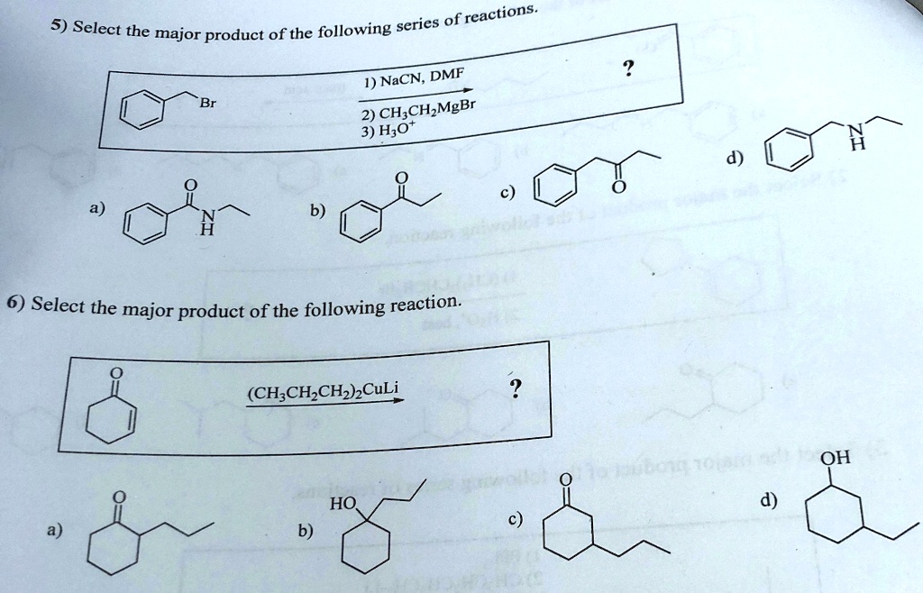 SOLVED: Reactions: 1) NaCN; DMF 2) CH3CH2MgBr 3) H2O Select the major ...