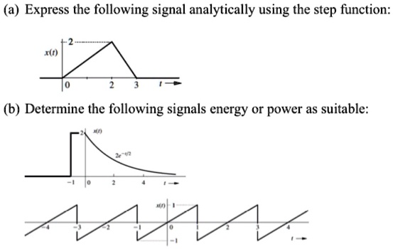 SOLVED: a Express the following signal analytically using the step function (b) Determine the ...