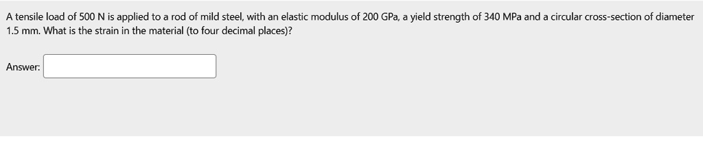 SOLVED: A tensile load of 500 N is applied to a rod of mild steel, with ...