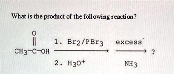SOLVED: What is the product of the following reaction? 1 Br2 + PBr3 ...
