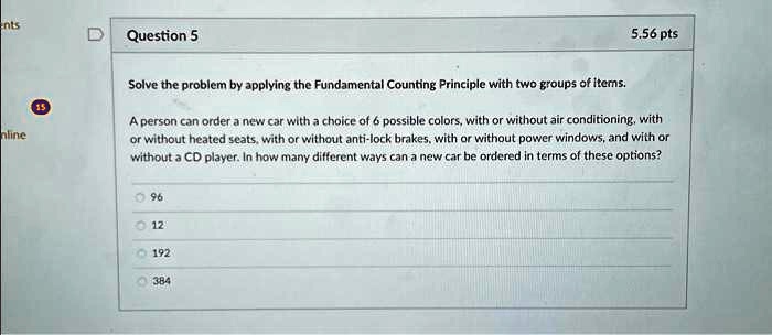 SOLVED: Question-5 5.56 pts Solve the problem by applying the Fundamental Counting Principle ...