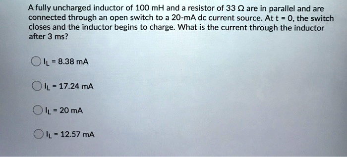 SOLVED: A fully uncharged inductor of 100 mH and a resistor of 33 Î ...