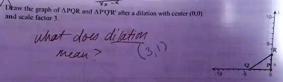 SOLVED: Draw the graph of APQR and AP"QR' after a dilation with center ...