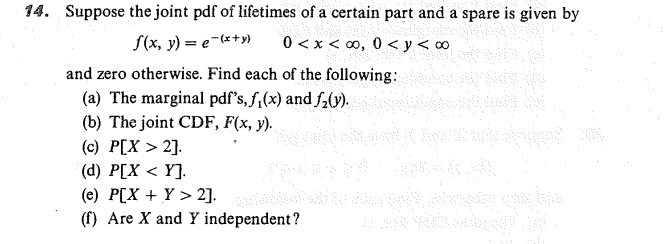 Suppose the joint pdf of lifetimes of a certain part and a spare is given by f(x, y) = e^-(x+y), 0