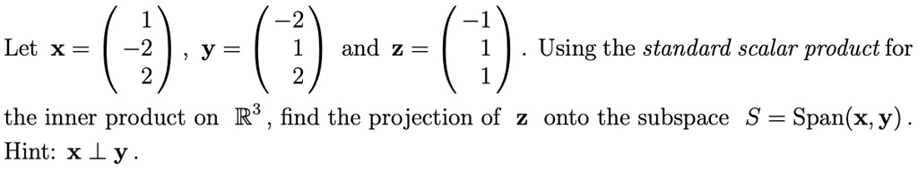 SOLVED: Let x = 2 2 V 1 2 and z = Using the standard scalar product for ...