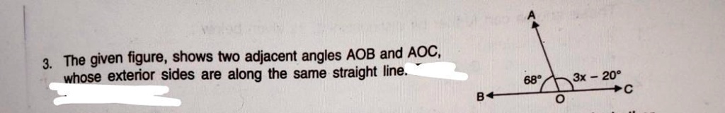 3. The given figure, shows two adjacent angles AOB and AOC, whose ...