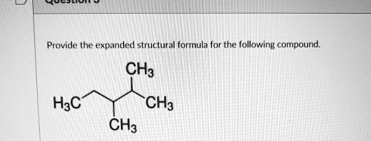 SOLVED: Provide the expanded structural formula for the following ...