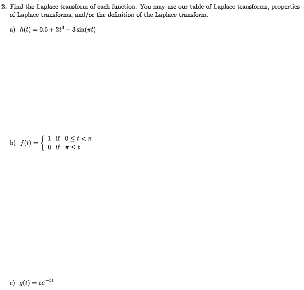 SOLVED: Find the Laplace transform of each function. You may use our ...