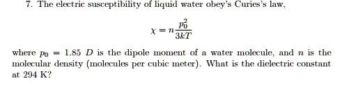 SOLVED: The electric susceptibility of liquid water obeys Curie's law ...