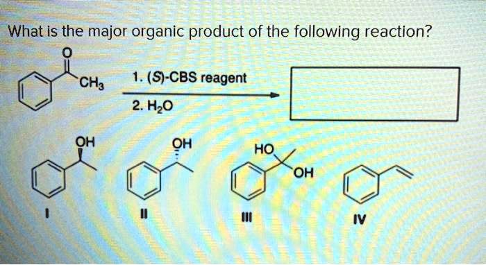 SOLVED: What is the major organic product of the following reaction ...