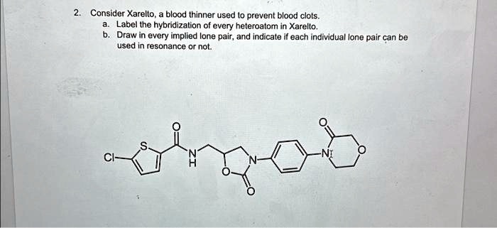 SOLVED: 2. Consider Xarelto, a blood thinner used to prevent blood ...