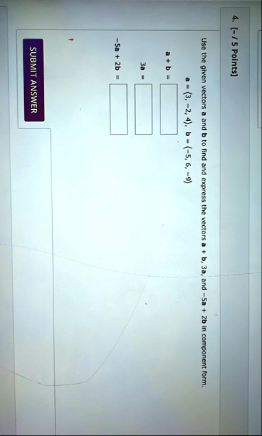 4 5 points use the given vectors a and b to find and express the ...