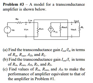 SOLVED: Problem #3 model for transconductance amplifier is shown below ...