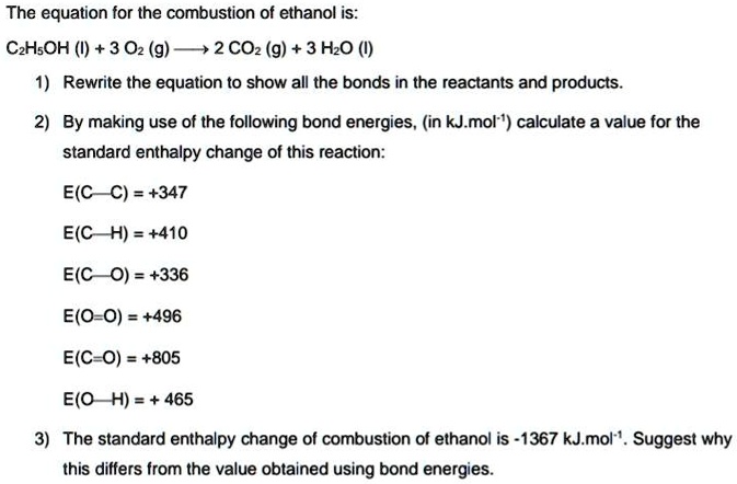 SOLVED: The equation for the combustion of ethanol is: CzHsOH (I) + 3 O2 (g) 2 COz (g) 3 HzO ...