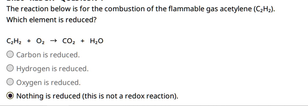 The reaction below is for the combustion of the flammable gas acetylene ...
