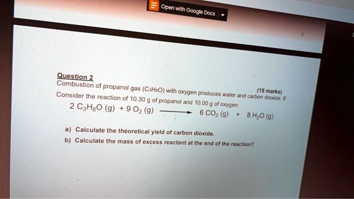 Question 2 Combustion of propanol gas (C3H8O) with oxygen produces ...