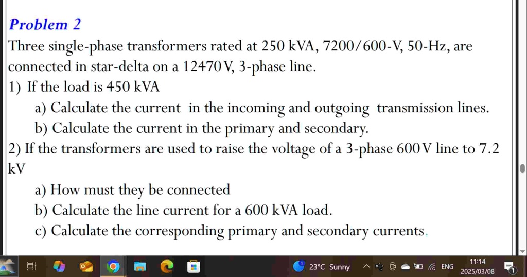 problem 2 three single phase transformers rated at 250 kva 7200600 v 50 hz are connected in star ...