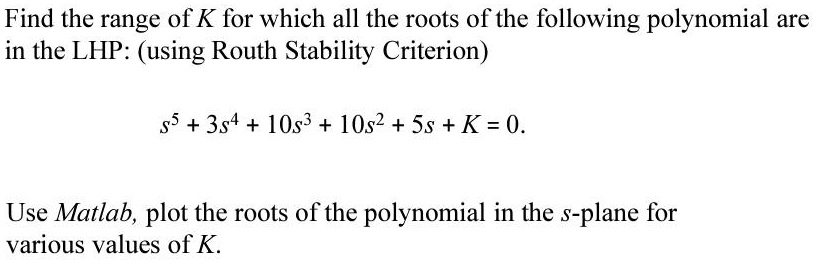 find the range of k for which all the roots of the following polynomial are in the lhp using ...