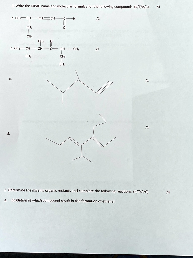 1. Write the IUPAC name and molecular formulae for the following compounds. (K/T/A/C) a. CH3 ...