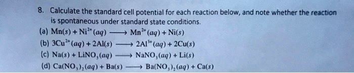 SOLVED: Calculate the standard cell potential for each reaction below ...