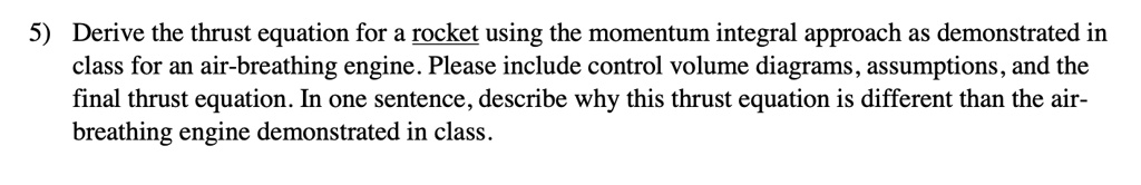 SOLVED: 5) Derive the thrust equation for a rocket using the momentum ...
