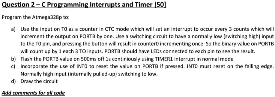 Solved Question 2 C Programming Interrupts And Timer 50 Program The Atmega328p To Use The