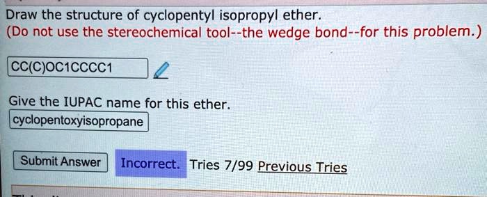 SOLVED: Draw the structure of cyclopentyl isopropyl ether. (Do not use ...