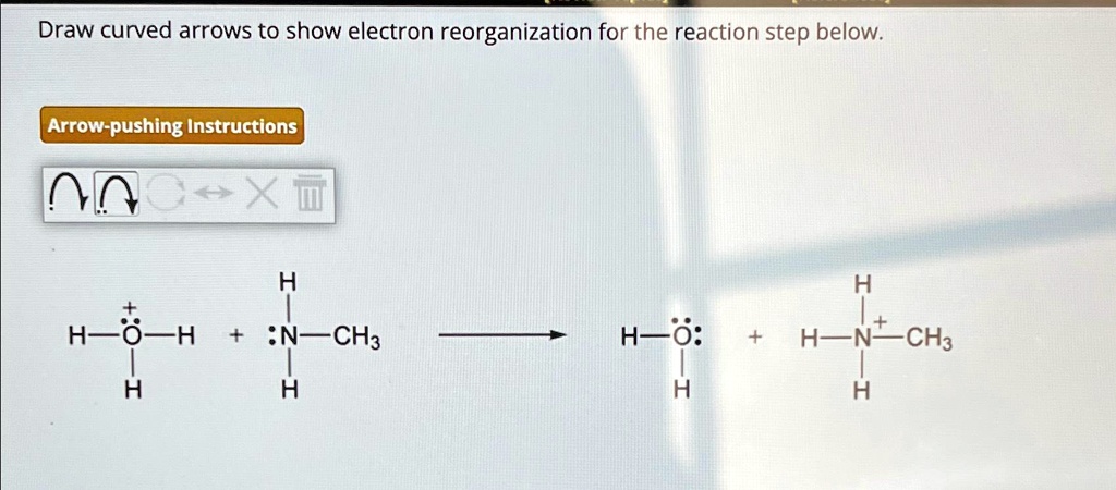 SOLVED: Draw curved arrows to show electron reorganization for the ... SOLVED: Draw curved arrows to show electron reorganization for the ...