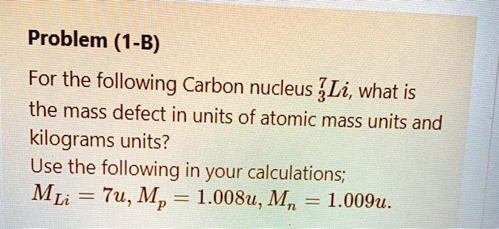 SOLVED: Problem (1-B): For the following Carbon nucleus 3Li, what is ...