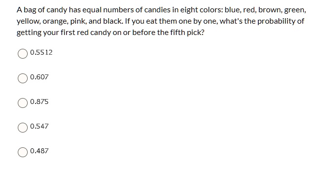 a bag of candy has equal numbers of candies in eight colors blue red ...