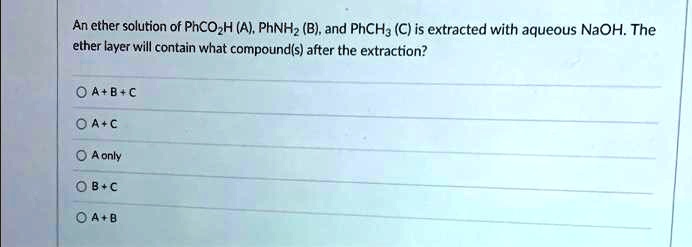 An ether solution of PhCOH(A), PhNHB, and PhCH3C is extracted with ...