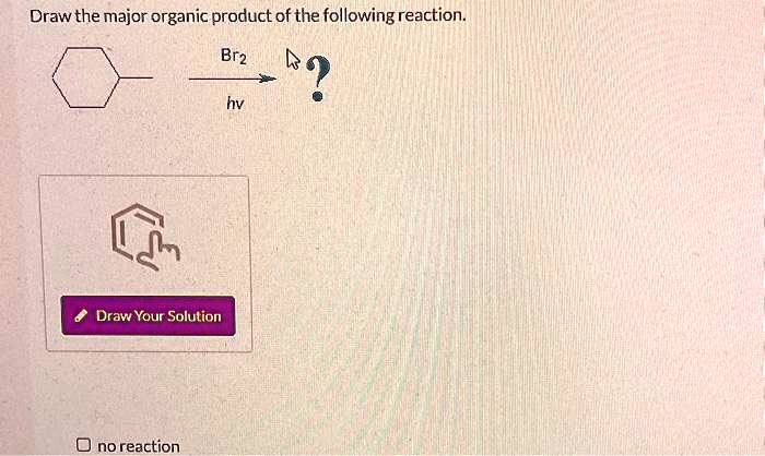 SOLVED: Texts: Draw the major organic product of the following reaction ... SOLVED: Texts: Draw the major organic product of the following reaction ...