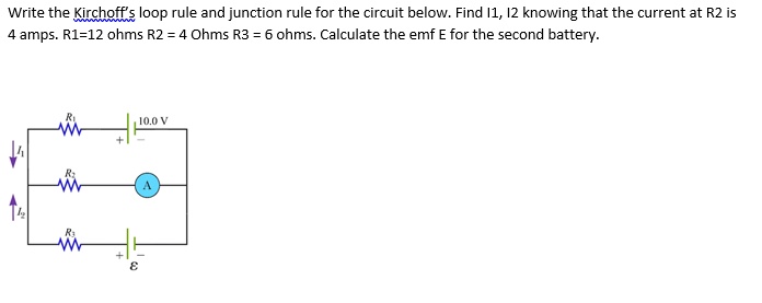 Write the Kirchoff's loop rule and junction rule for the circuit below. Find I1, I2 knowing that ...