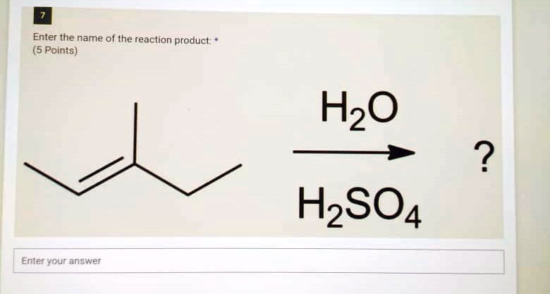 SOLVED: Enter the name of the reaction product. (5 Points) HzO 2 H2SO4 Enler jour answer
