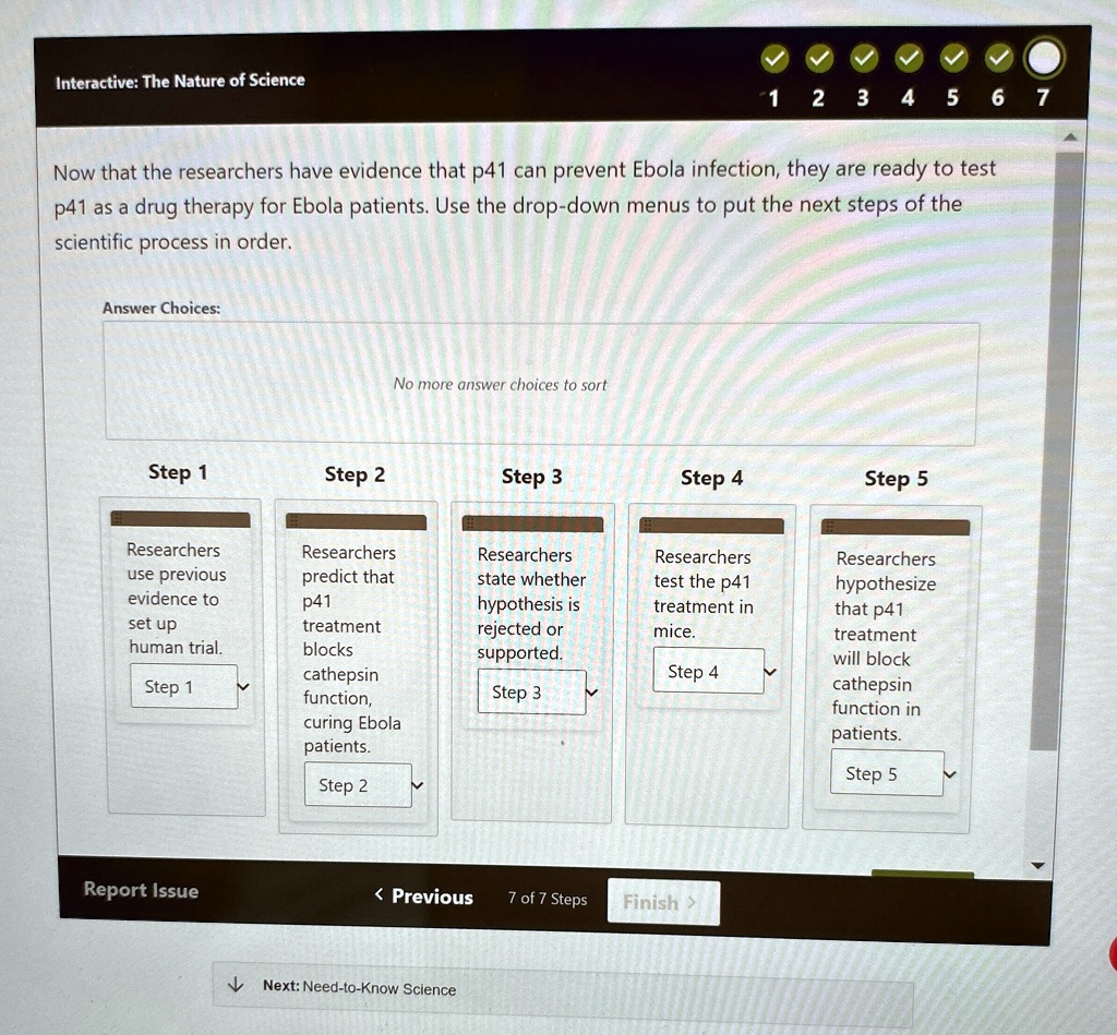 Interactive: The Nature of Science 1 2 3 4 5 6 7 Now that the researchers have evidence that p41 ...
