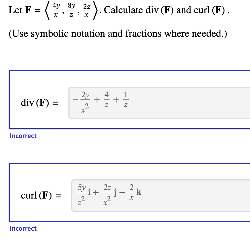 SOLVED: 4y 8y 2z x Z X Let F = Calculate div (F) and curl (F) (Use symbolic notation and ...