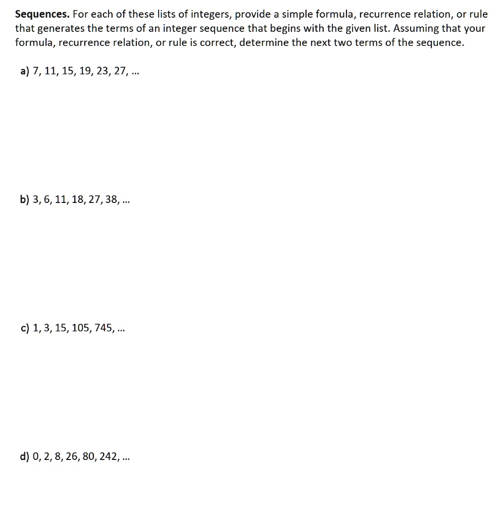 sequences for each of these lists of integers provide a simple formula recurrence relation or ...