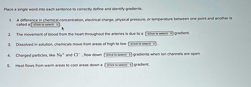 Place a single word into each sentence to correctly define and identify gradients. 1. A ...