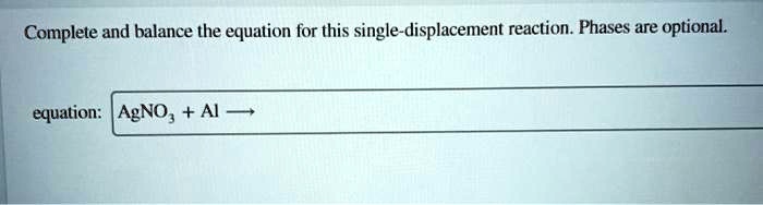 SOLVED: Complete and balance the equation for this single-displacement ... SOLVED: Complete and balance the equation for this single-displacement ...