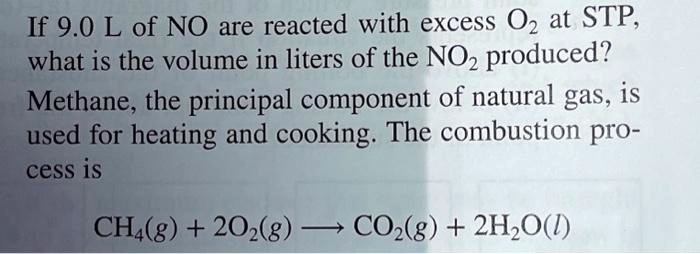 If 9.0 L of NO are reacted with excess O2 at STP, what is the volume in ...