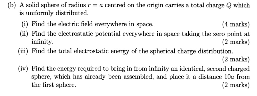 SOLVED: b) A solid sphere of radius r = a centred on the origin carries ...