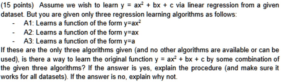 15 points assume we wish to learn y ax2 bx c via linear regression from ...